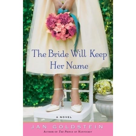 The Bride Will Keep Her Name: A Novel by Jan Goldstein — Reviews ...