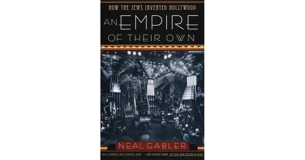 An Empire of Their Own: How the Jews Invented Hollywood by Neal Gabler
