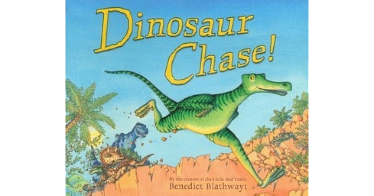 Dinosaur Chase! by Benedict Blathwayt