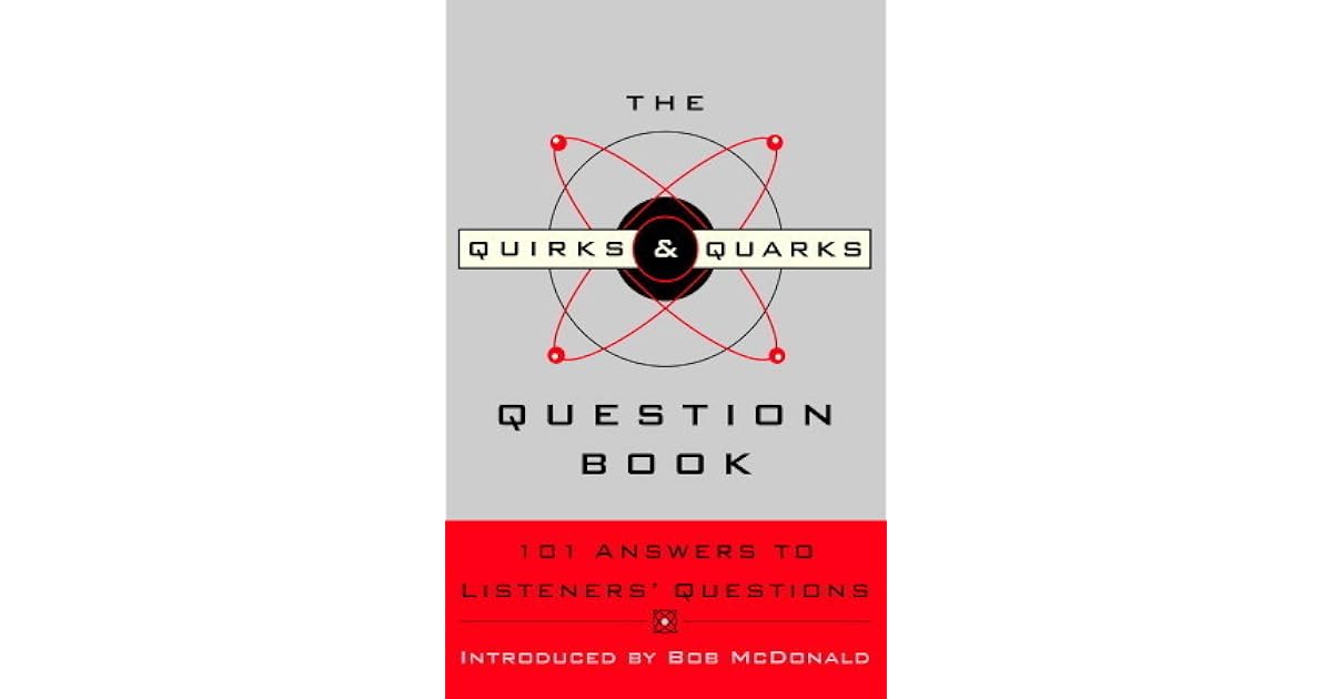 The Quirks & Quarks Question Book: 101 Answers to Listeners' Questions ...