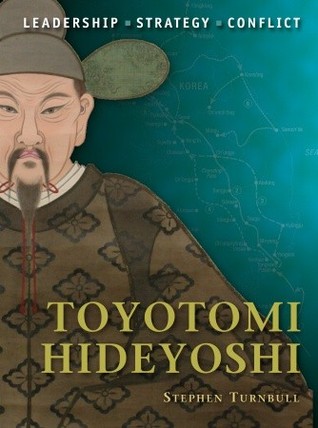 Toyotomi Hideyoshi by Stephen Turnbull