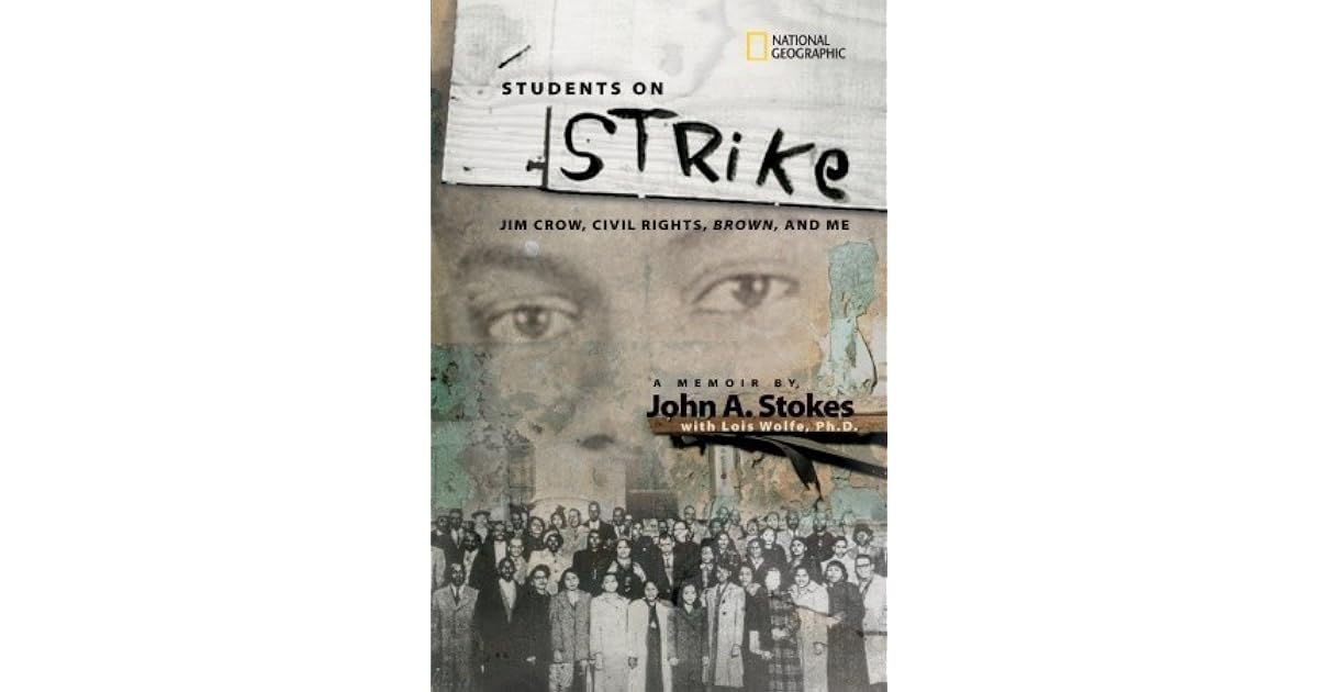 Students on Strike: Jim Crow, Civil Rights, Brown, and Me by John A. Stokes
