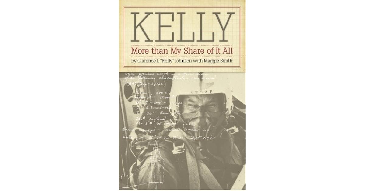 Kelly: More Than My Share of It All by Clarence L. Johnson