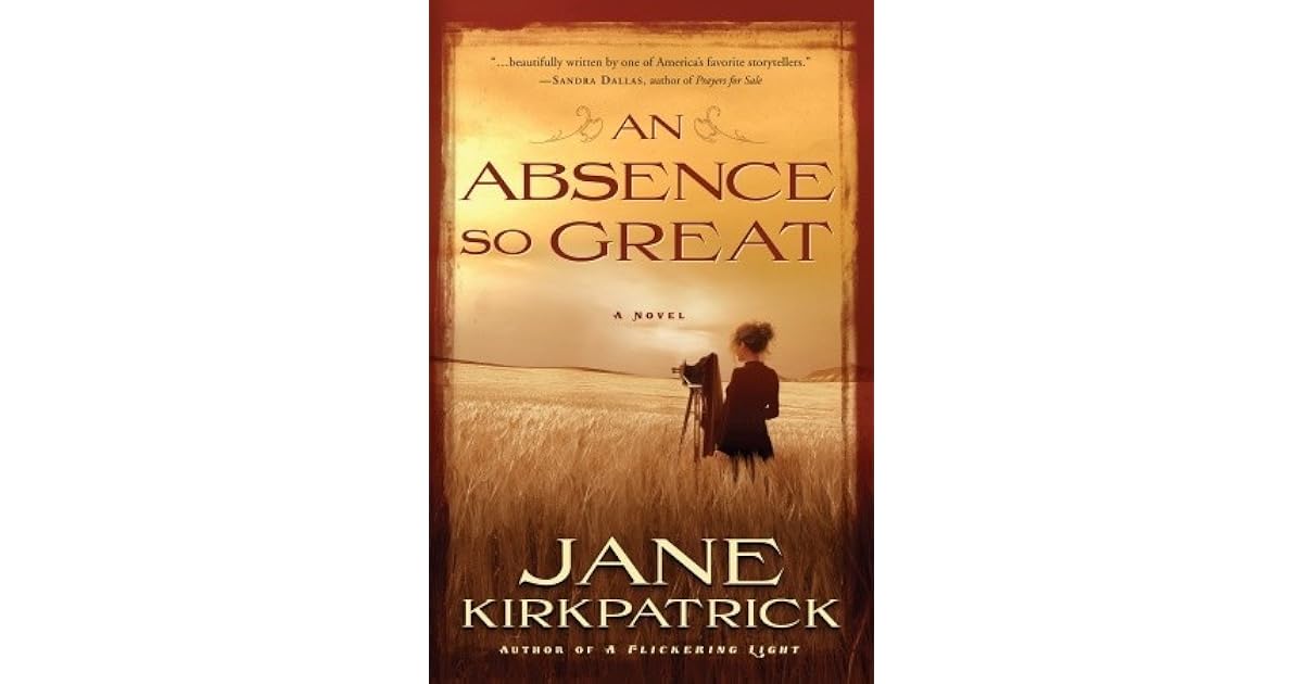 An Absence So Great by Jane Kirkpatrick