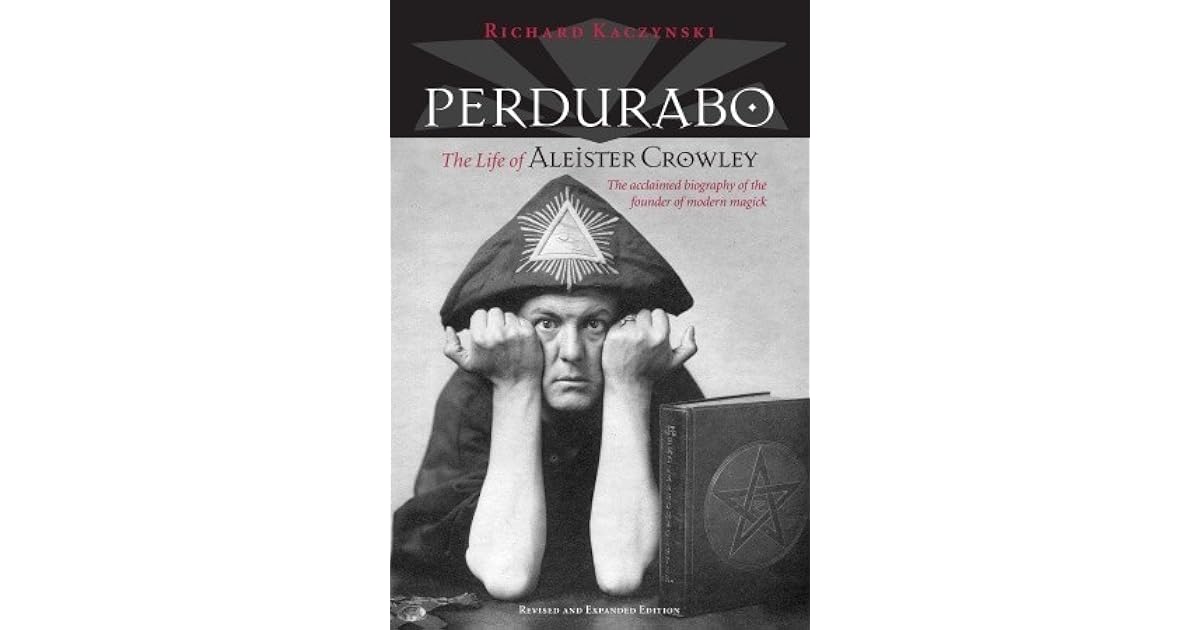 Perdurabo, Revised and Expanded Edition: The Life of Aleister Crowley ...