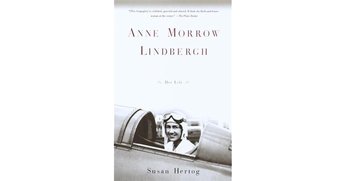Anne Morrow Lindbergh: Her Life by Susan Hertog