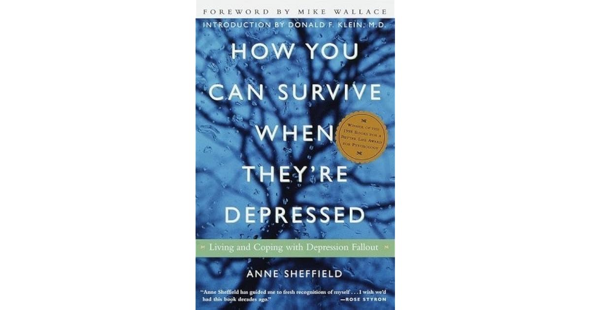 How You Can Survive When They're Depressed: Living and Coping with ...