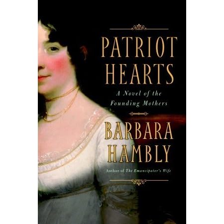 Patriot Hearts: A Novel of the Founding Mothers by Barbara Hambly ...