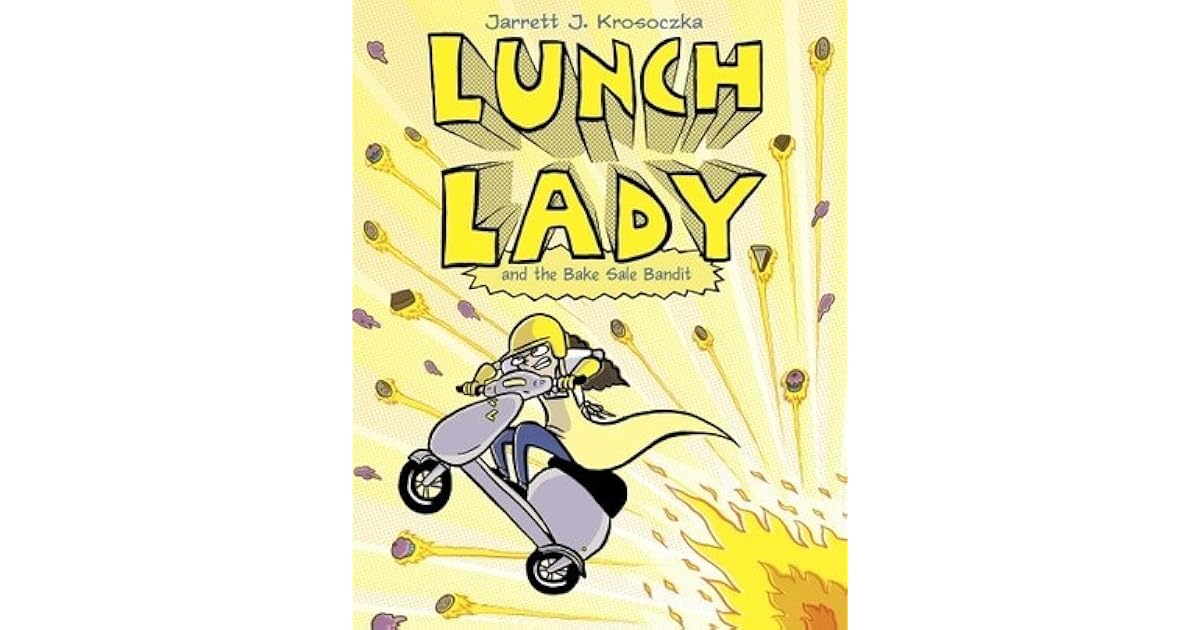 Lunch Lady and the Bake Sale Bandit by Jarrett J. Krosoczka