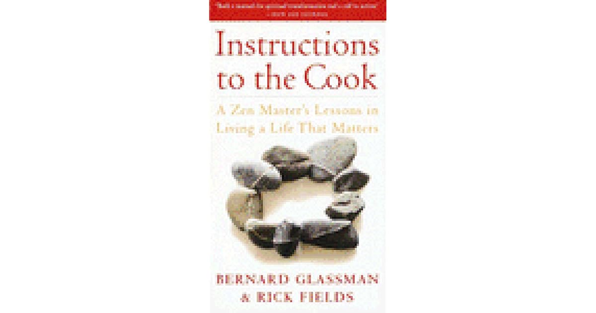 Instructions to the Cook: A Zen Master's Lessons in Living a Life That ...