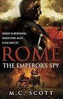 Rome: The Emperor's Spy (Rome, #1) by M.C. Scott