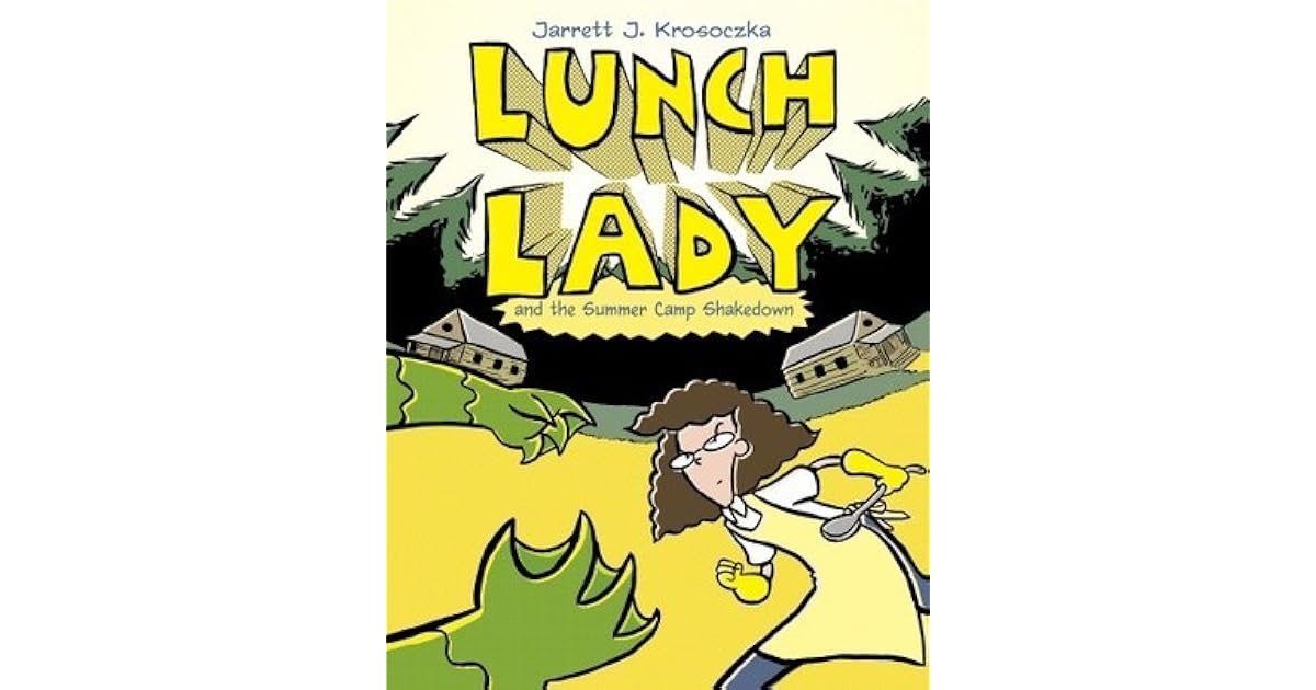 Lunch Lady and the Summer Camp Shakedown (Lunch Lady, #4) by Jarrett J ...