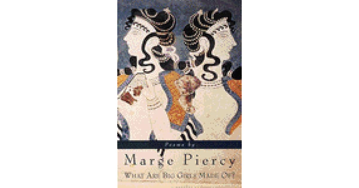 What Are Big Girls Made Of?: Poems by Marge Piercy