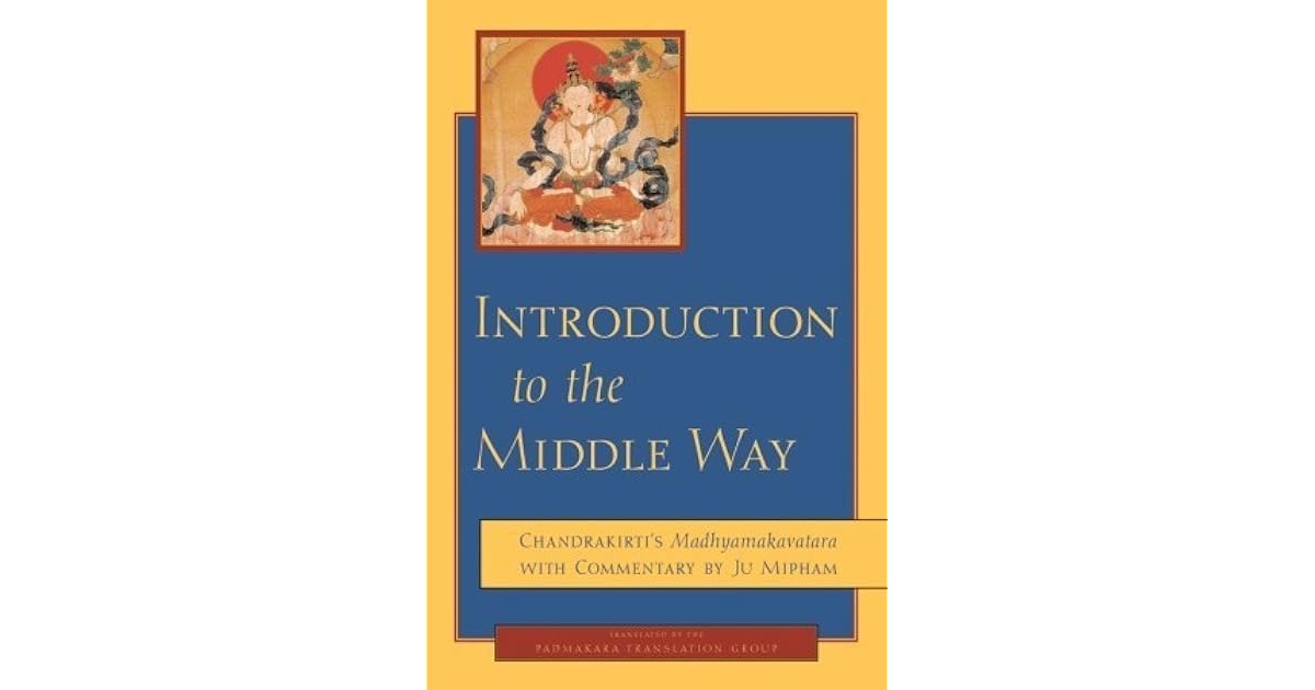 Introduction to the Middle Way: Chandrakirti's Madhyamakavatara with ...