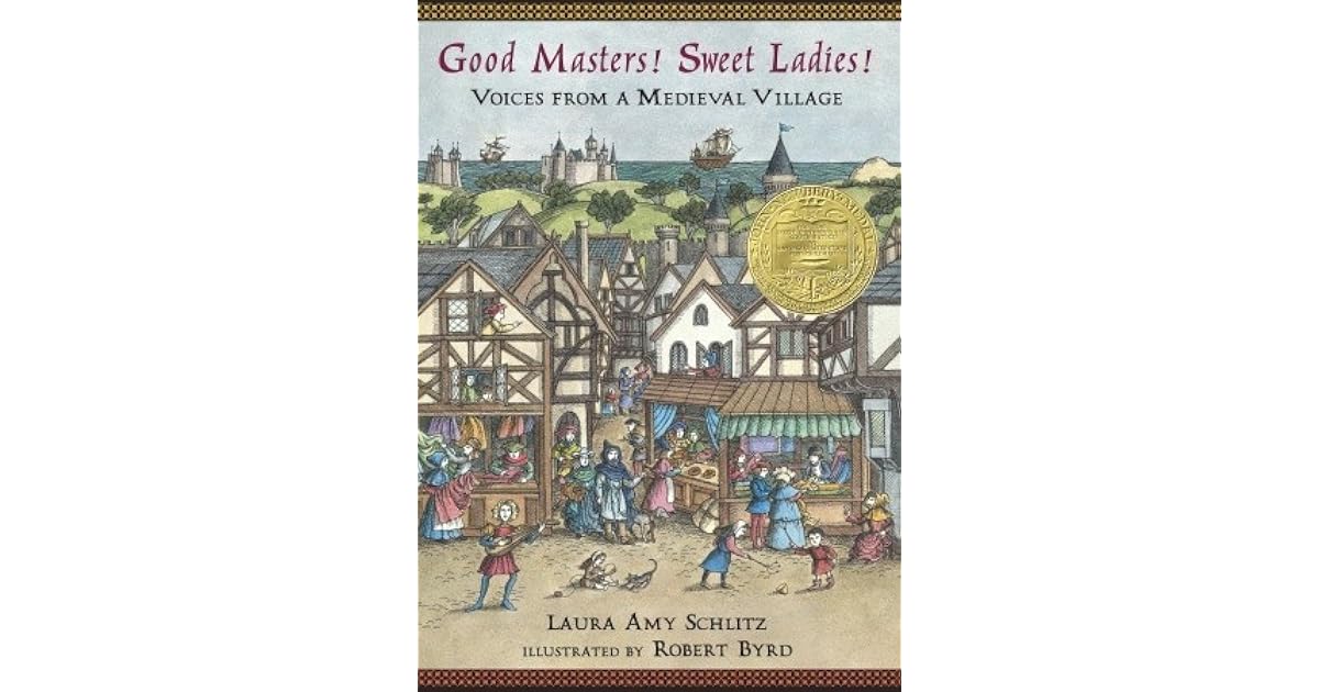 Good Masters! Sweet Ladies!: Voices from a Medieval Village by Laura ...