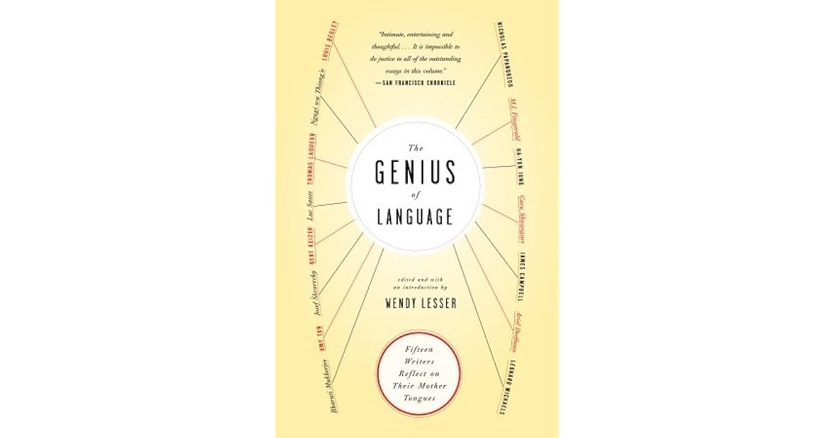 The Genius of Language: Fifteen Writers Reflect on Their Mother Tongue ...