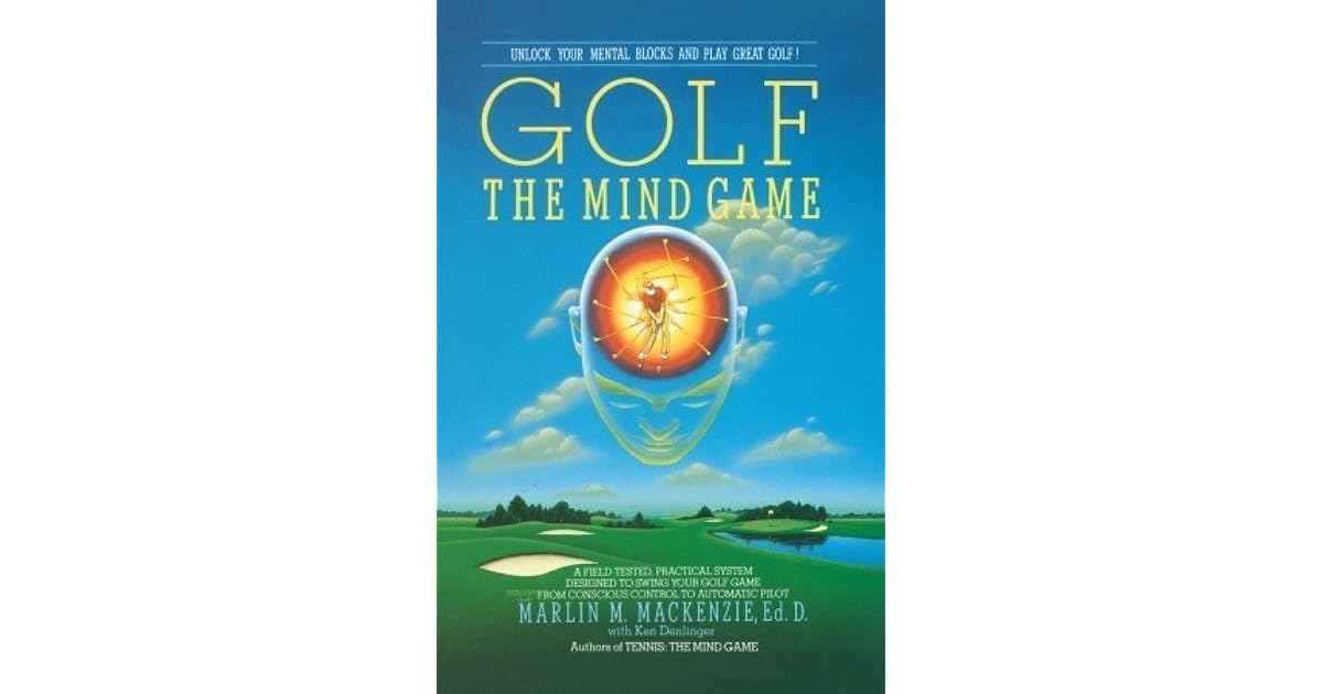 Golf: The Mind Game by Marlin M. Mackenzie