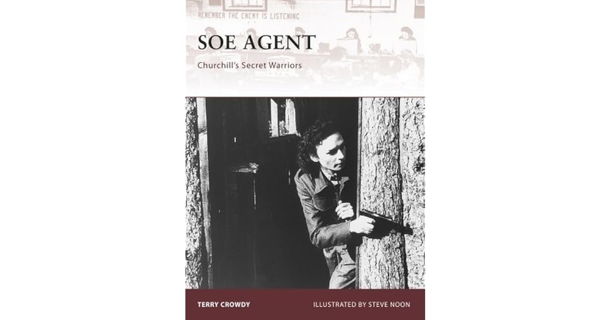 SOE Agent: Churchill’s Secret Warriors by Terry Crowdy