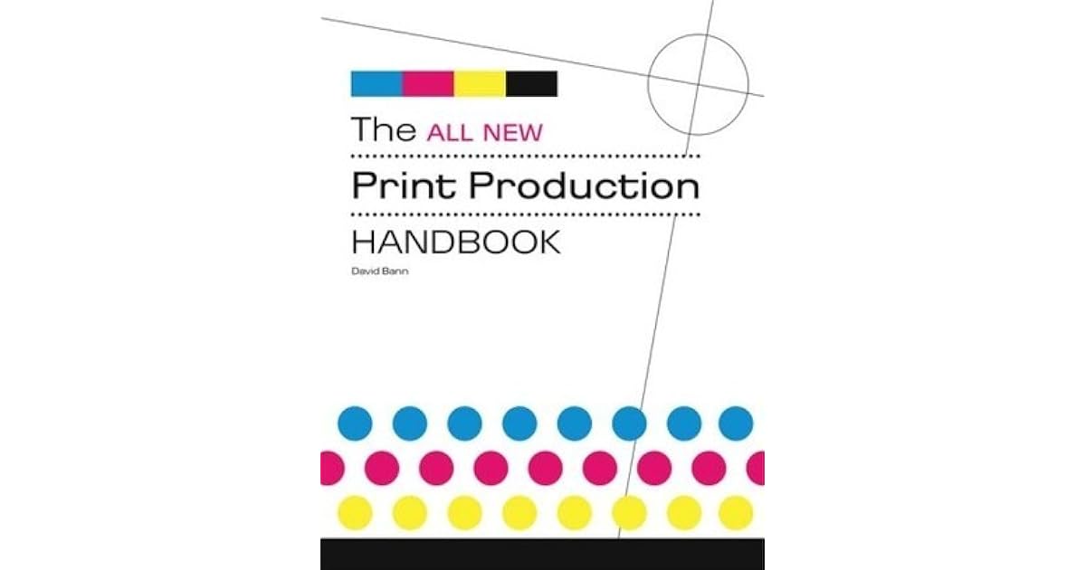 The All New Print Production Handbook by David Bann