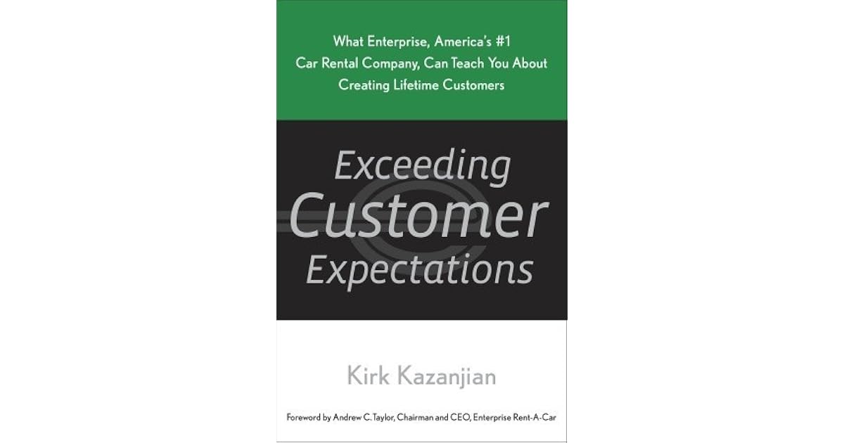 Exceeding Customer Expectations: What Enterprise, America's #1 car rental company, can teach you ...