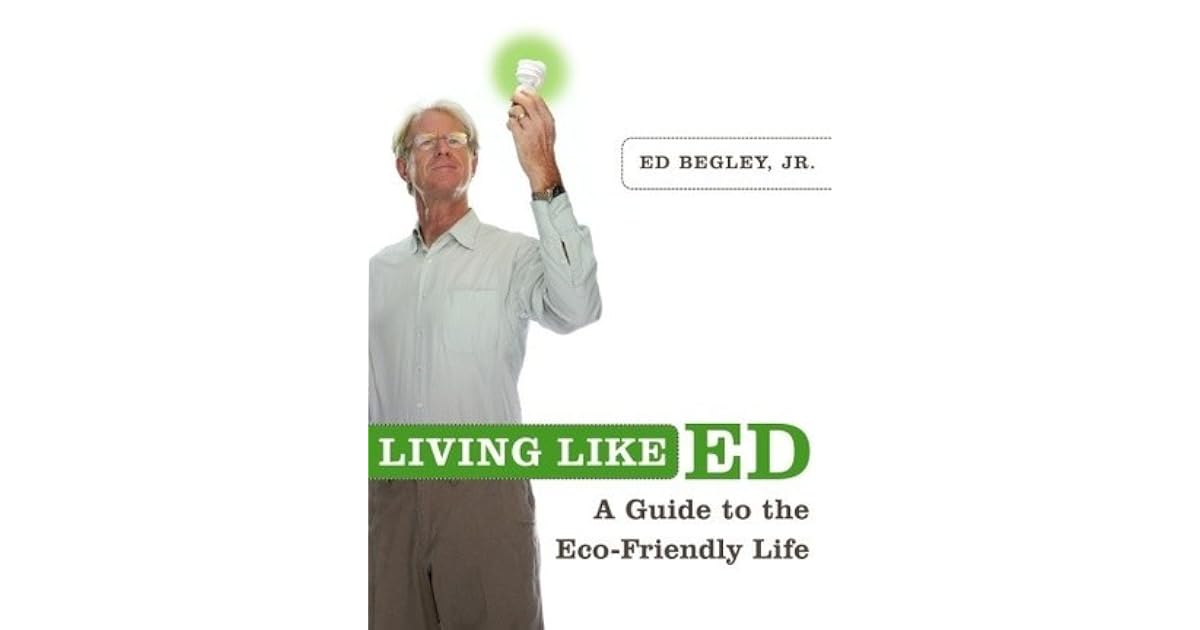 Living Like Ed: One Man's Guide to Living an Environmentally Friendly ...