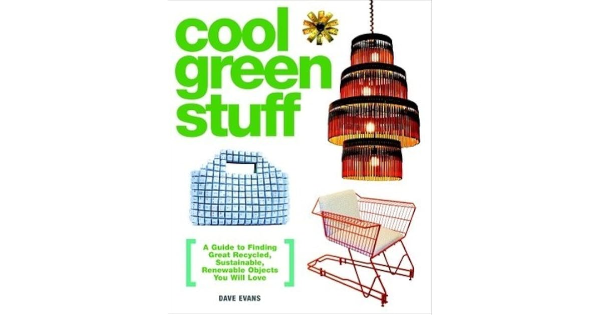 Cool Green Stuff: A Guide to Finding Great Recycled, Sustainable ...