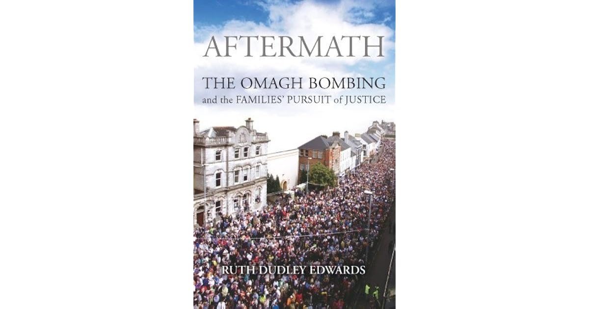 Aftermath: The Omagh Bombing and the Families' Pursuit of Justice by ...