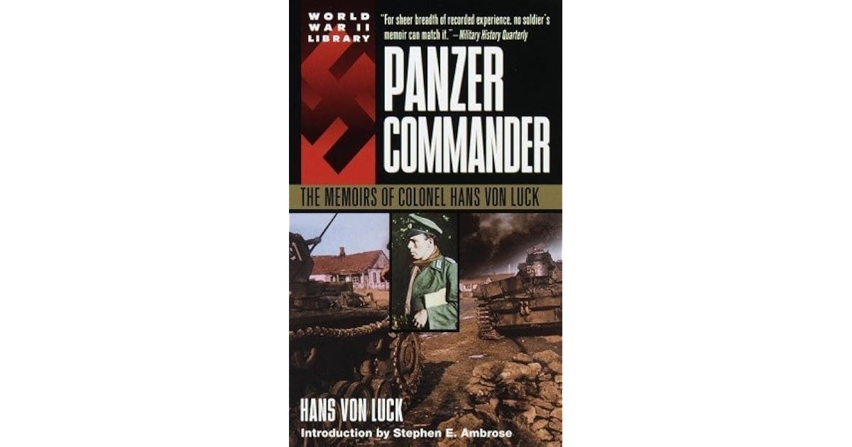 Panzer Commander: The Memoirs of Colonel Hans von Luck by Hans von Luck