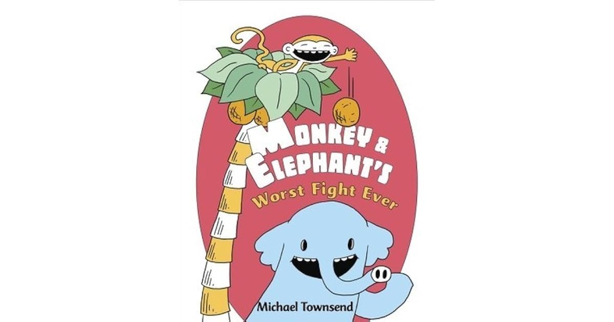 Monkey and Elephant's Worst Fight Ever! by Michael Townsend