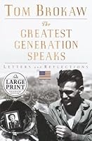 The Greatest Generation Speaks: Letters and Reflections by Tom Brokaw