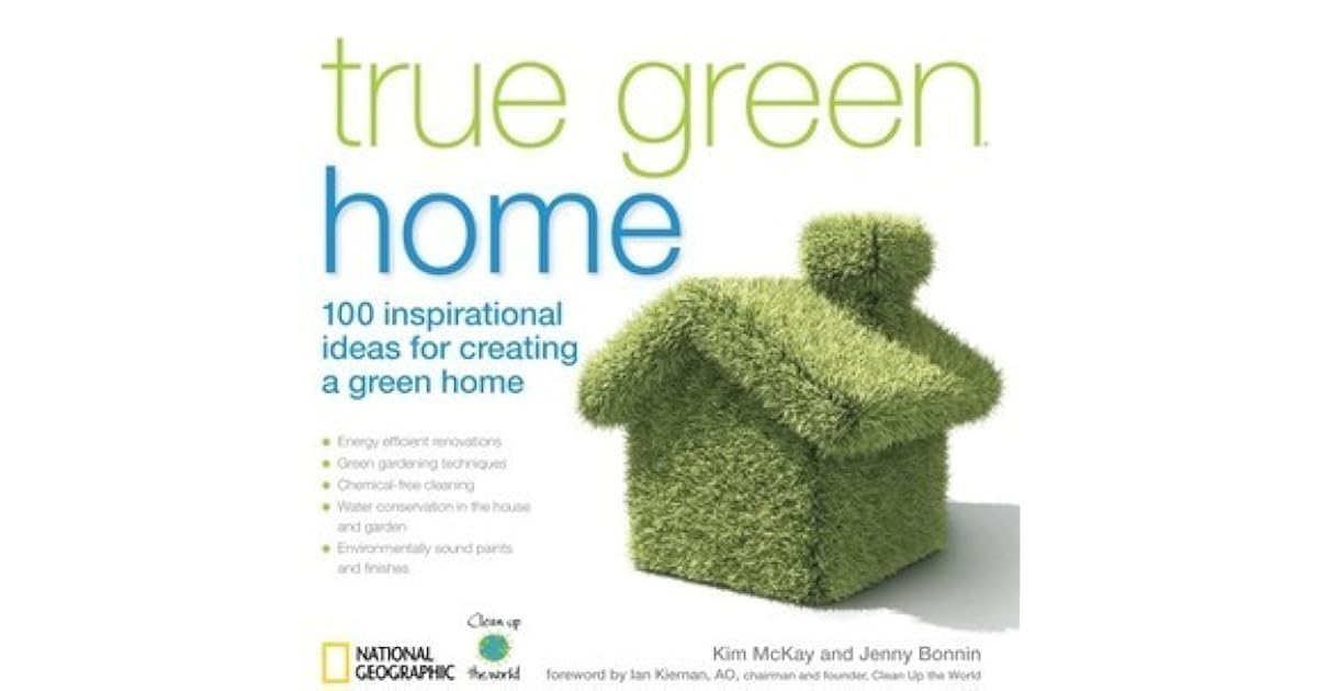 True Green Home: 100 Inspirational Ideas for Creating a Green ...