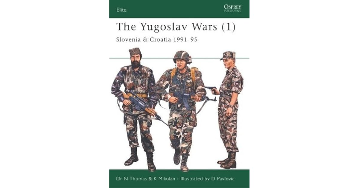 The Yugoslav Wars (1): Slovenia & Croatia 1991–95 by Nigel Thomas