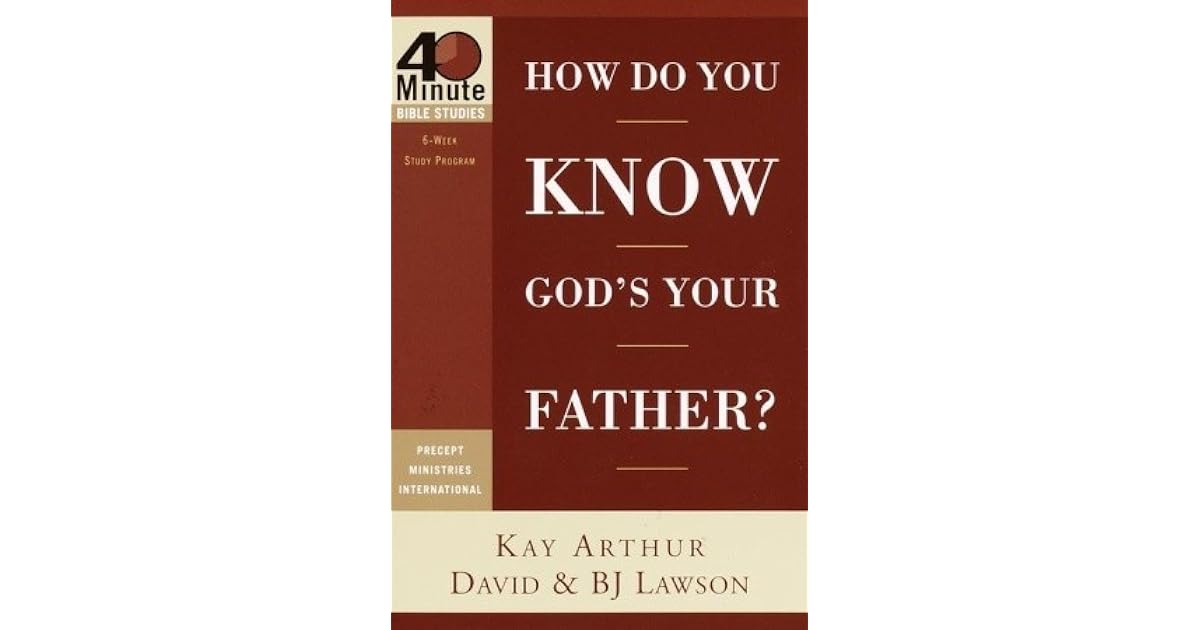 How Do You Know God's Your Father? by Kay Arthur