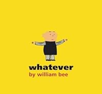 Whatever by William Bee