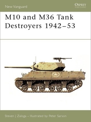M10 and M36 Tank Destroyers 1942–53 by Steven J. Zaloga
