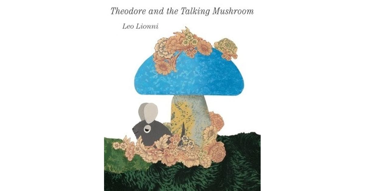 Theodore and the Talking Mushroom by Leo Lionni