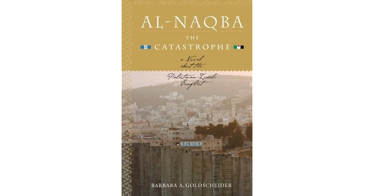 Al-Naqba (The Catastrophe): A Novel About the Palestinian-Israeli ...