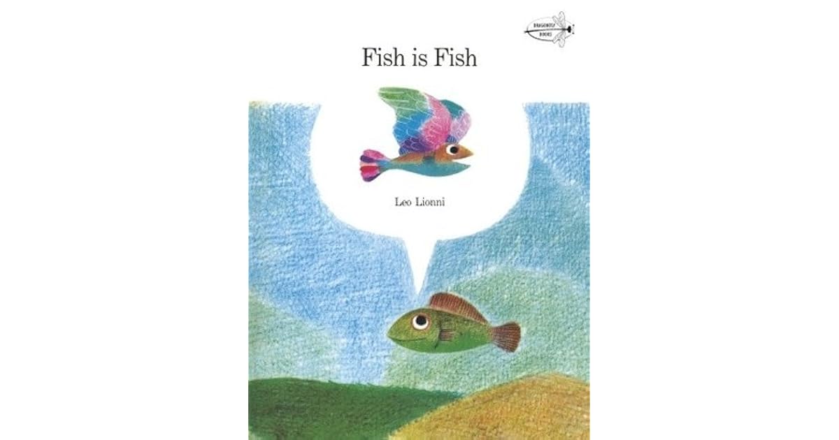 Fish is Fish by Leo Lionni