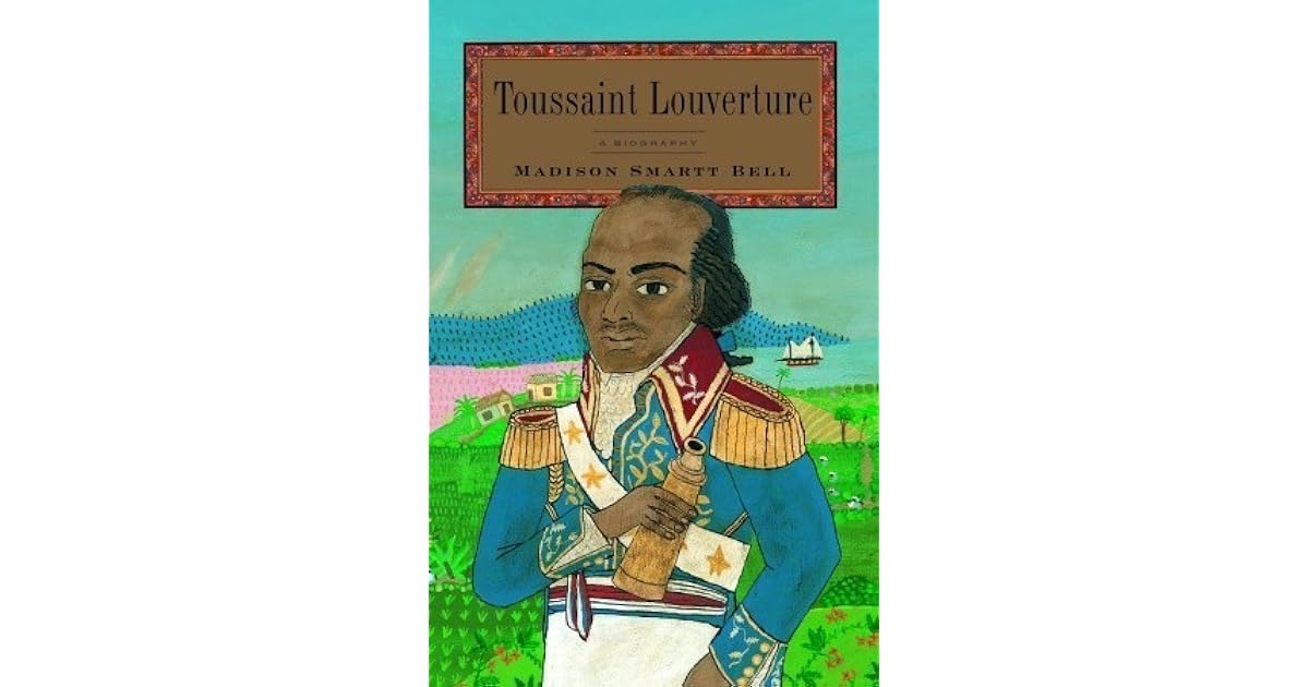 Toussaint Louverture: A Biography by Madison Smartt Bell