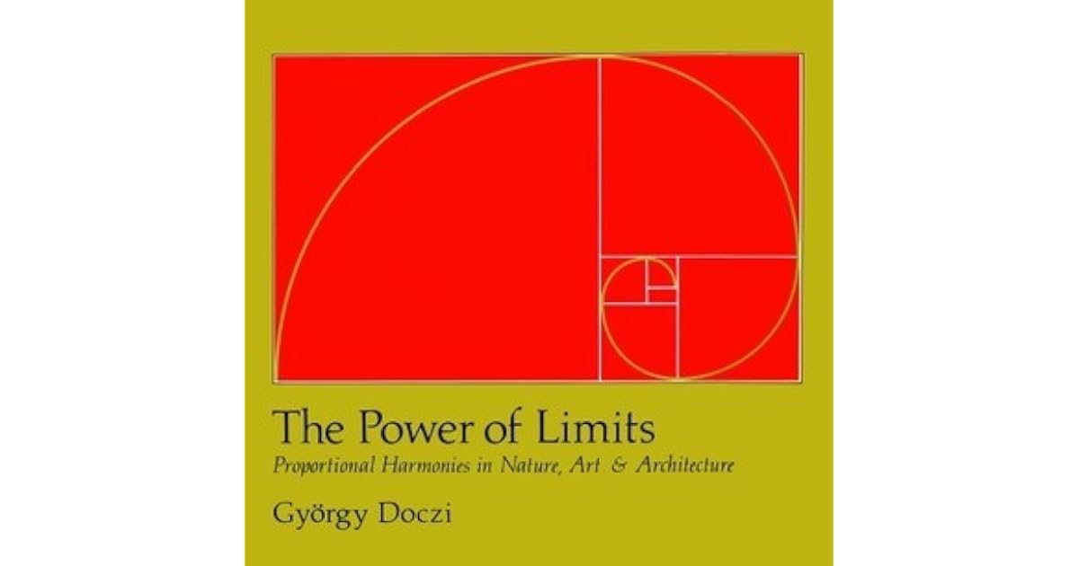 The Power of Limits: Proportional Harmonies in Nature, Art, and ...