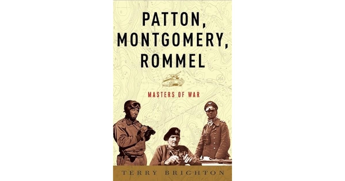 Patton, Montgomery, Rommel: Masters of War by Terry Brighton