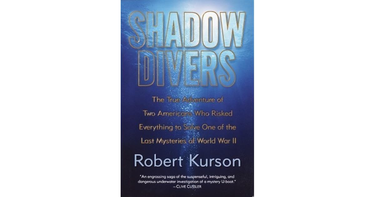 Shadow Divers: The True Adventure of Two Americans Who Risked ...