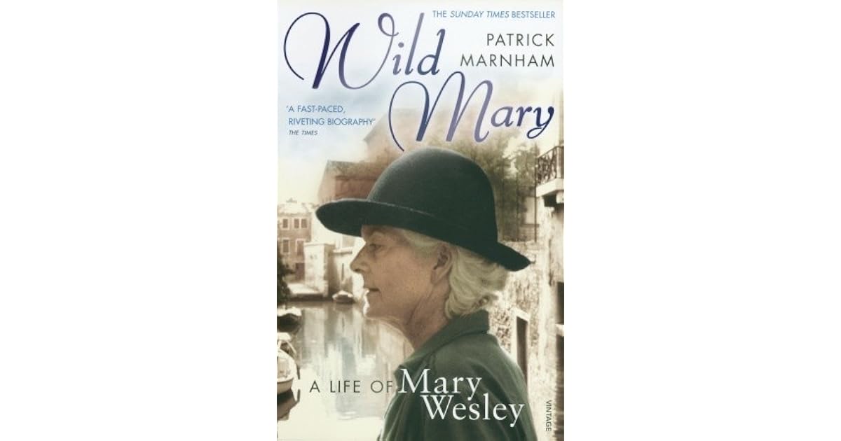 Wild Mary: The Life Of Mary Wesley by Patrick Marnham