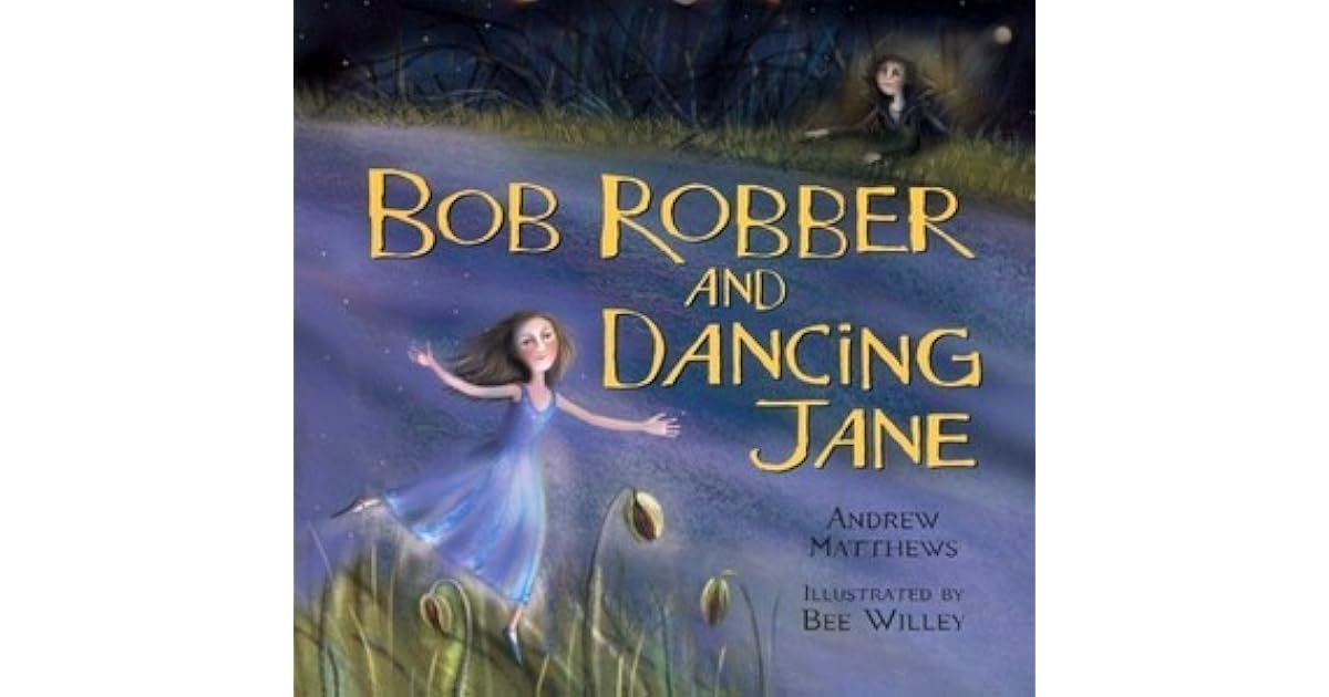 Bob Robber and Dancing Jane by Andrew Matthews