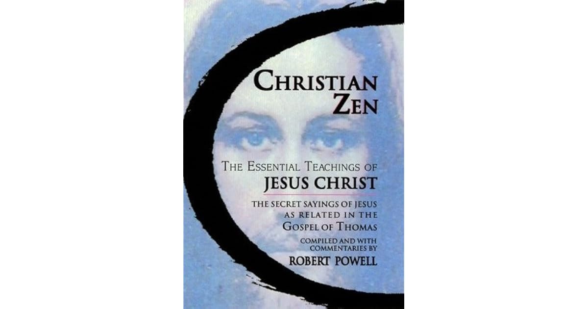 Christian Zen: The Essential Teachings of Jesus Christ by Robert Powell
