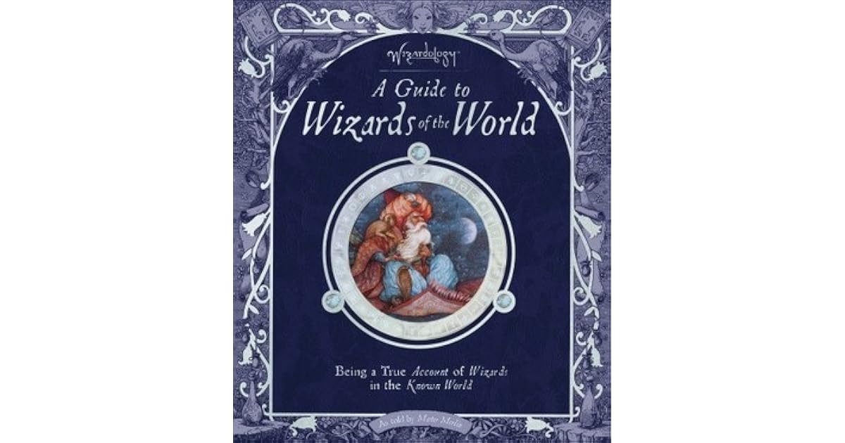 Wizardology: A Guide to Wizards of the World by Master Merlin