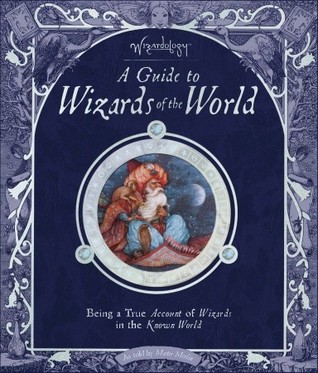 Wizardology: A Guide to Wizards of the World by Master Merlin