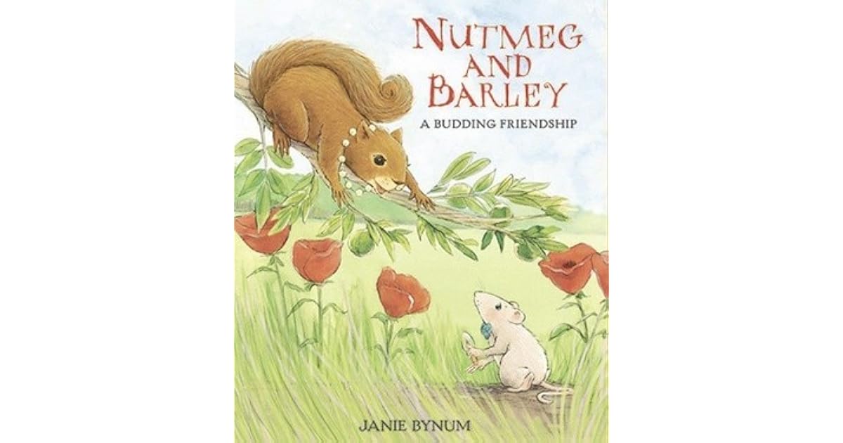 Nutmeg and Barley: A Budding Friendship by Janie Bynum