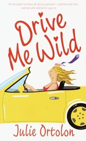 Drive Me Wild by Julie Ortolon