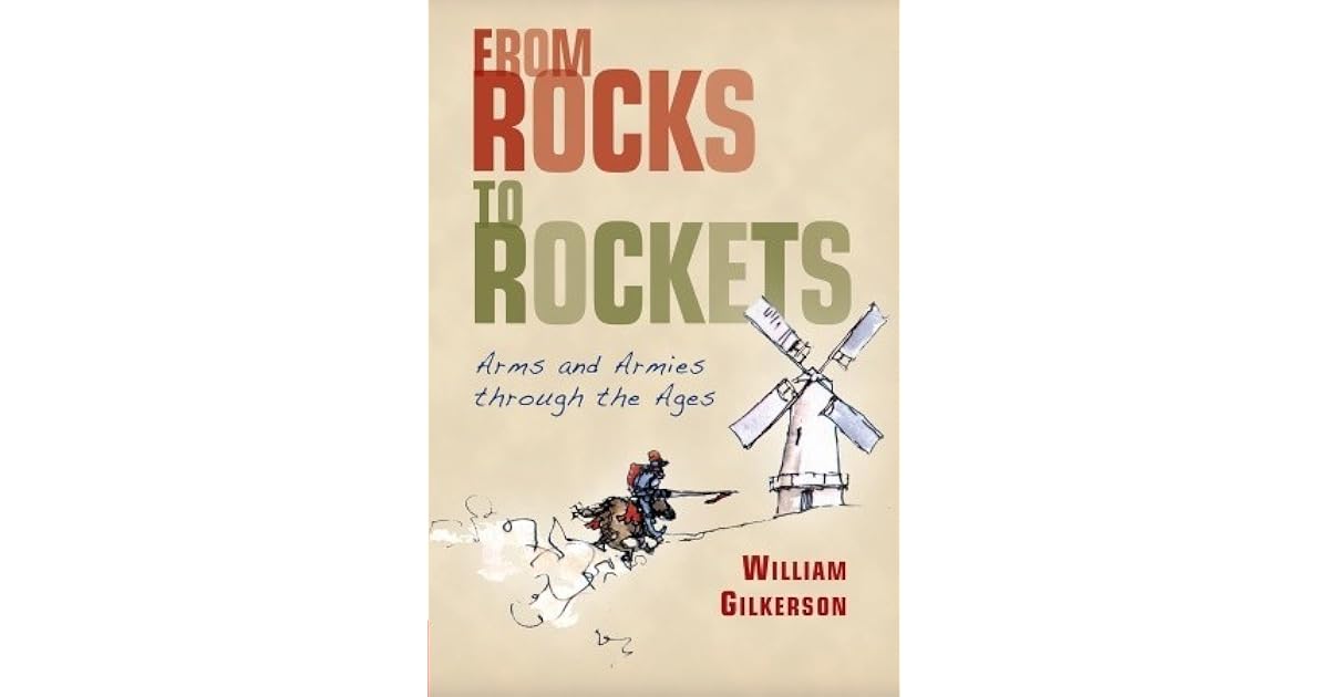 From Rocks to Rockets: Arms and Armies through the Ages by William ...